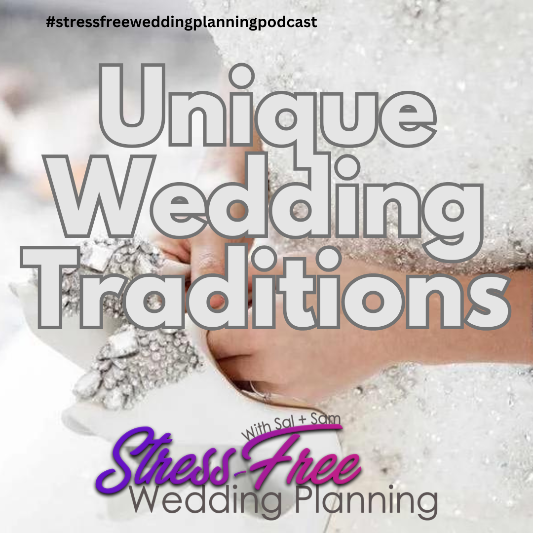 Stress-free Wedding Planning Podcast #119: Unique Wedding Traditions